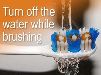 Turn off the water while brushing your teeth