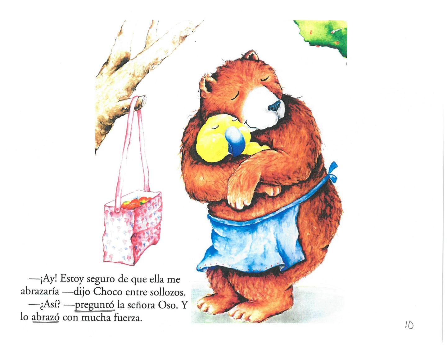 “Aye! I am sure that she would hug me,” said Choco between sobs. “Like ...