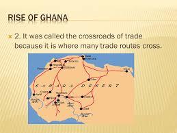 800: Ghana was firmly in control of the West Africa’s trade routes ...