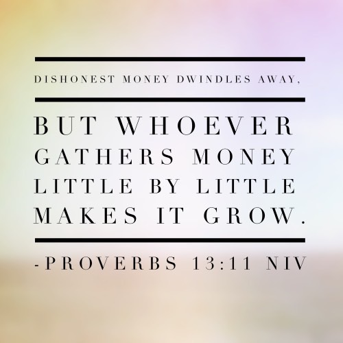 Little Makes It Grow - Proverbs 13:11