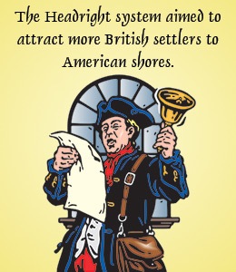 1618 The Headright System was set up by the London company