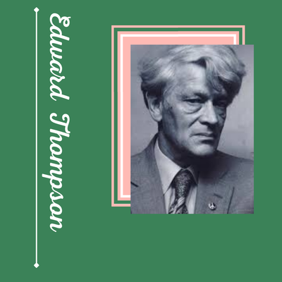 Edward Palmer Thompson(1924-1993)