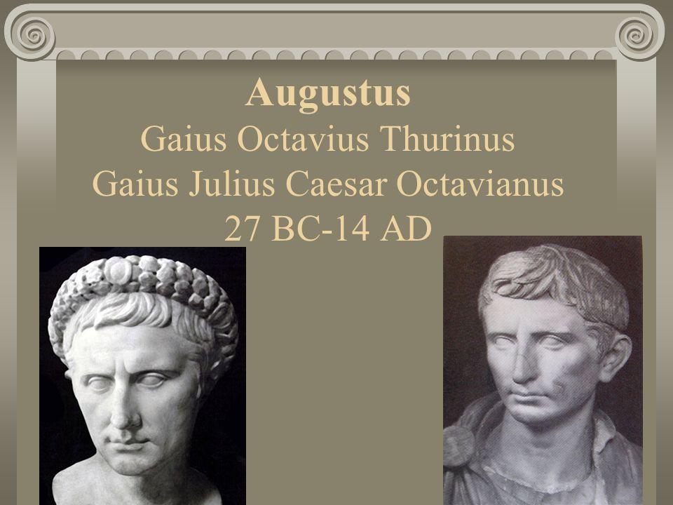 Octavianus has Julius Caesars name 27 BCE- 14 AD.