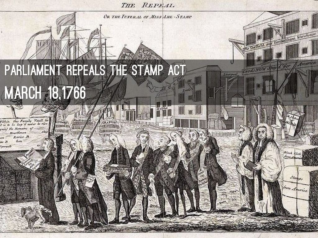 1766 the Parliament repeals the stamp act