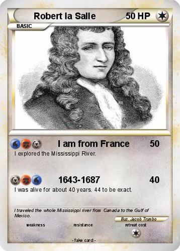 As you can see from the picture Robert la Salle was from france. He travled the whole ...