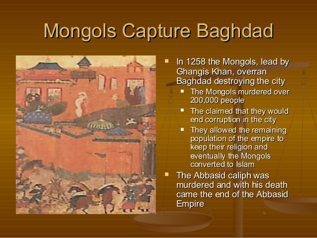 The fall of the Baghdad to the mongols was in 1258 when the mongols ...
