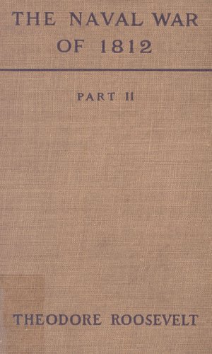 Theodore Roosevelt, "The Naval War of 1812," 1882 (ACPL Genealogy Center).