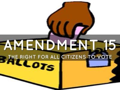 Amendment 15(1870) Protects the voting rights of all citizens ...