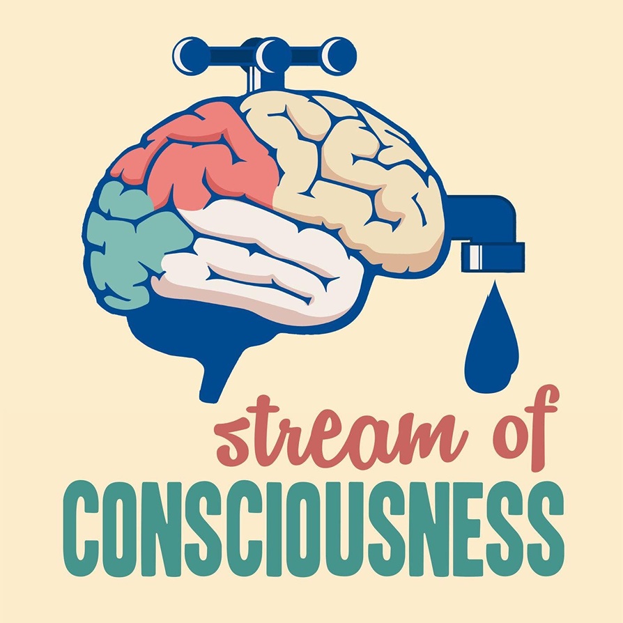 STREAM OF CONSCIOUSNESS