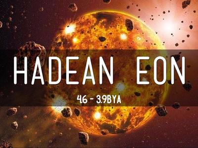 Hadean Eon (4,600 mya to 4,000 mya) Event: Earth formation