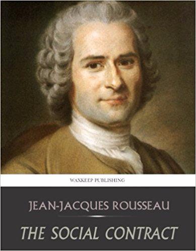 Jean-Jacques Rousseau: The Social Contract (World History Text), 1762 AD