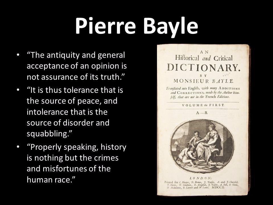 1697: Bayle publishes Historical and Critical dictionary.