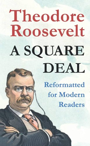 Theodore Roosevelt’s Square Deal