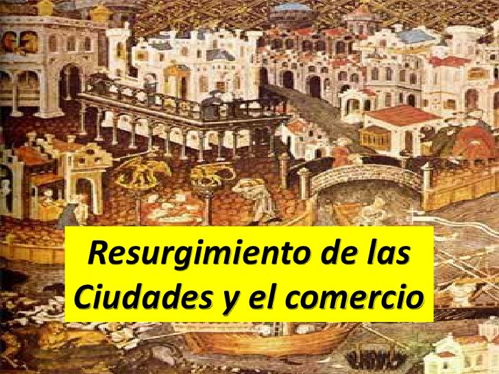 https://es.slideshare.net/ramoncortes/resurgimiento-de-las-cuidades-y ...