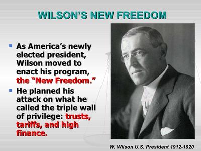 Wilson's new freedom wa s a collection of speeches he made during his ...