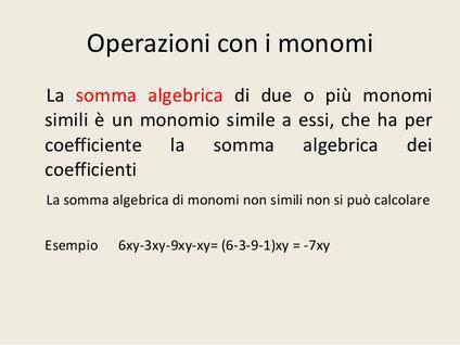 Ricorda che l'addizione algebrica è possibile solo se i monomi sono ...