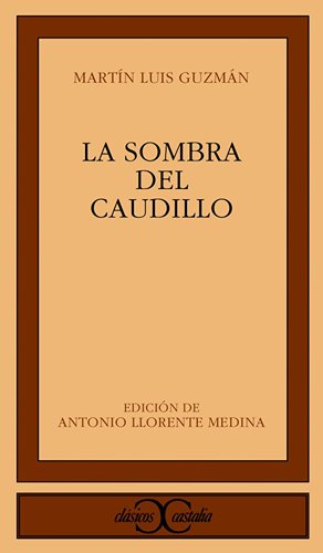 La sombra del caudillo es una novela del escritor mexicano Martín Luis Guzmán, publicada en 1929 ...