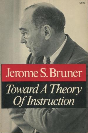 1966 - Jerome Bruner publishes Toward a Theory of Instruction ...